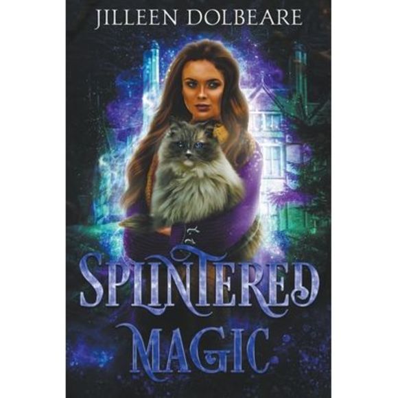 Jilleen Dolbeare | Other | Splintered Magic Jilleen Dolbeare | Poshmark